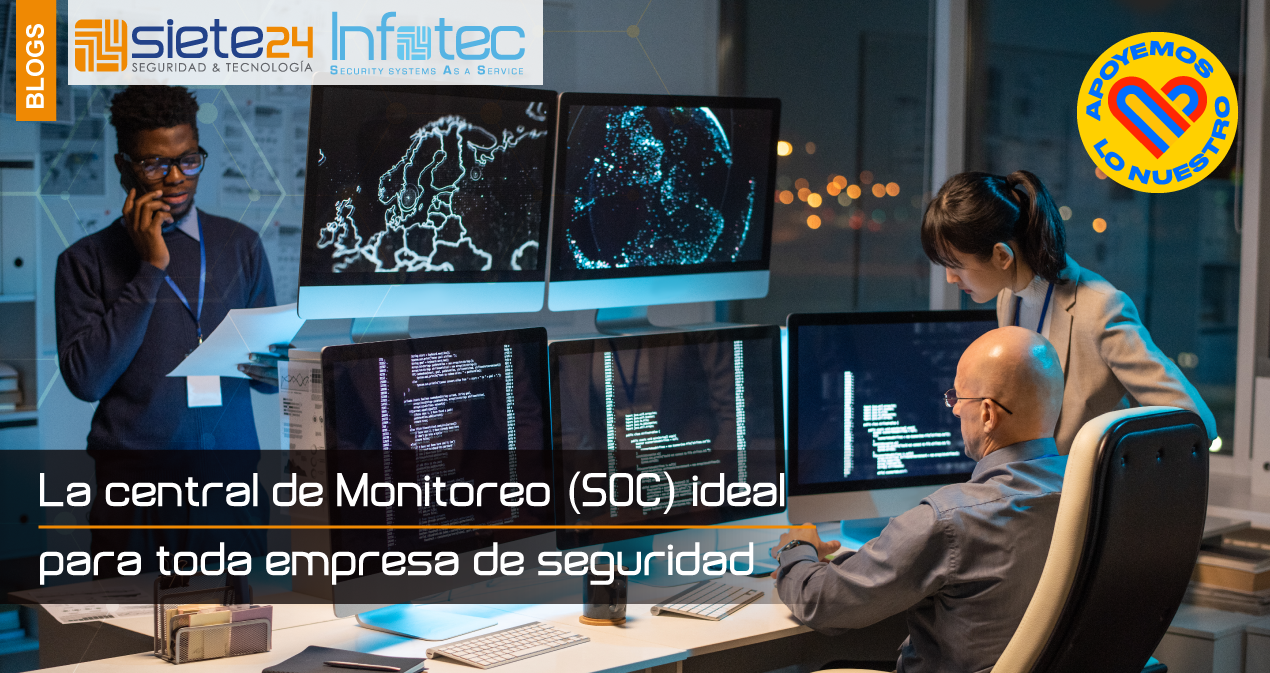 La central de Monitoreo (SOC) ideal para toda empresa de seguridad